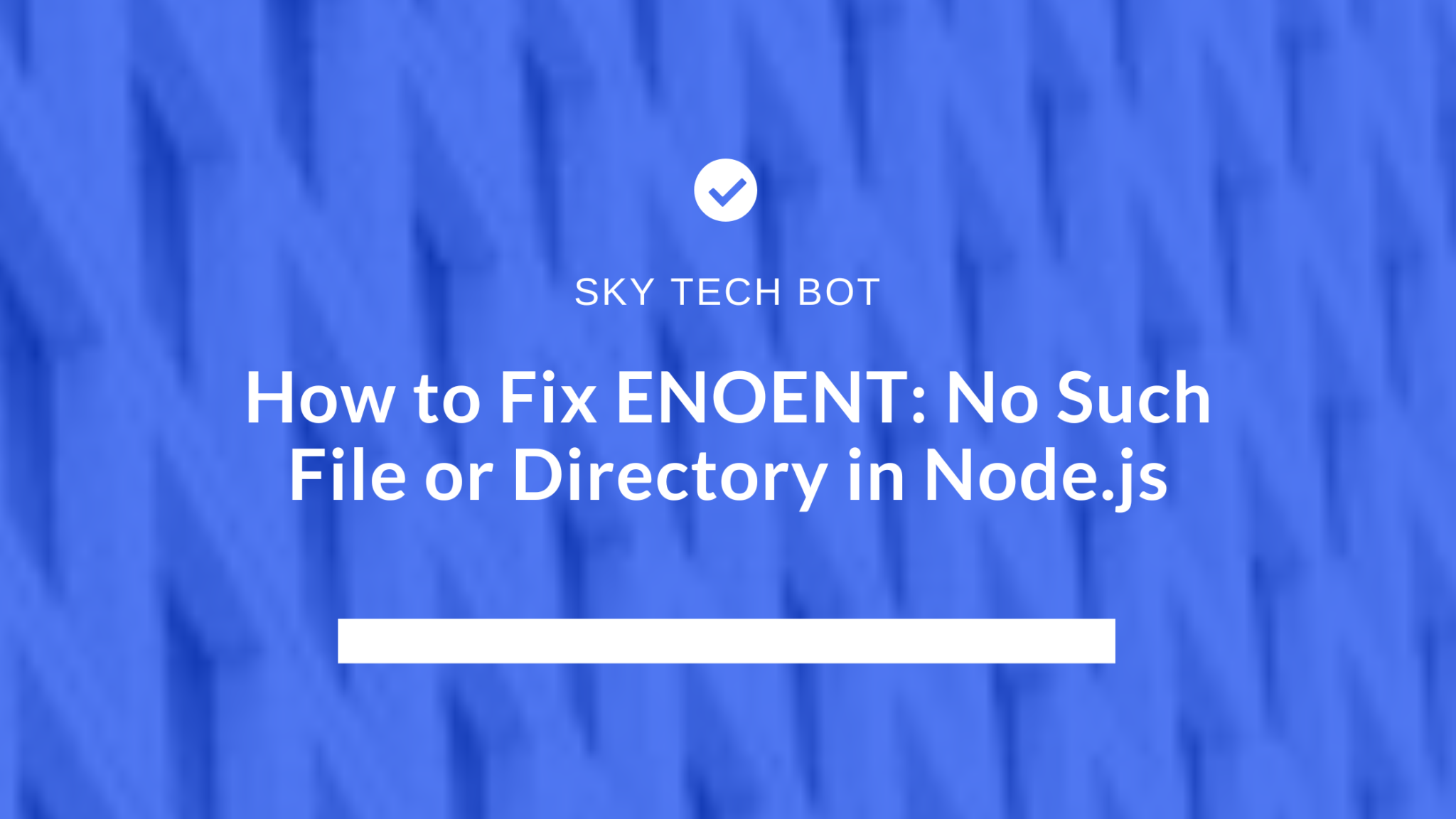 How to Fix Error: ENOENT: No Such File or Directory in Node.js - Sky ...
