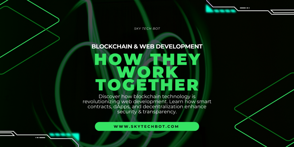 Blockchain & Web Development: How They Work Together - Sky Tech Bot